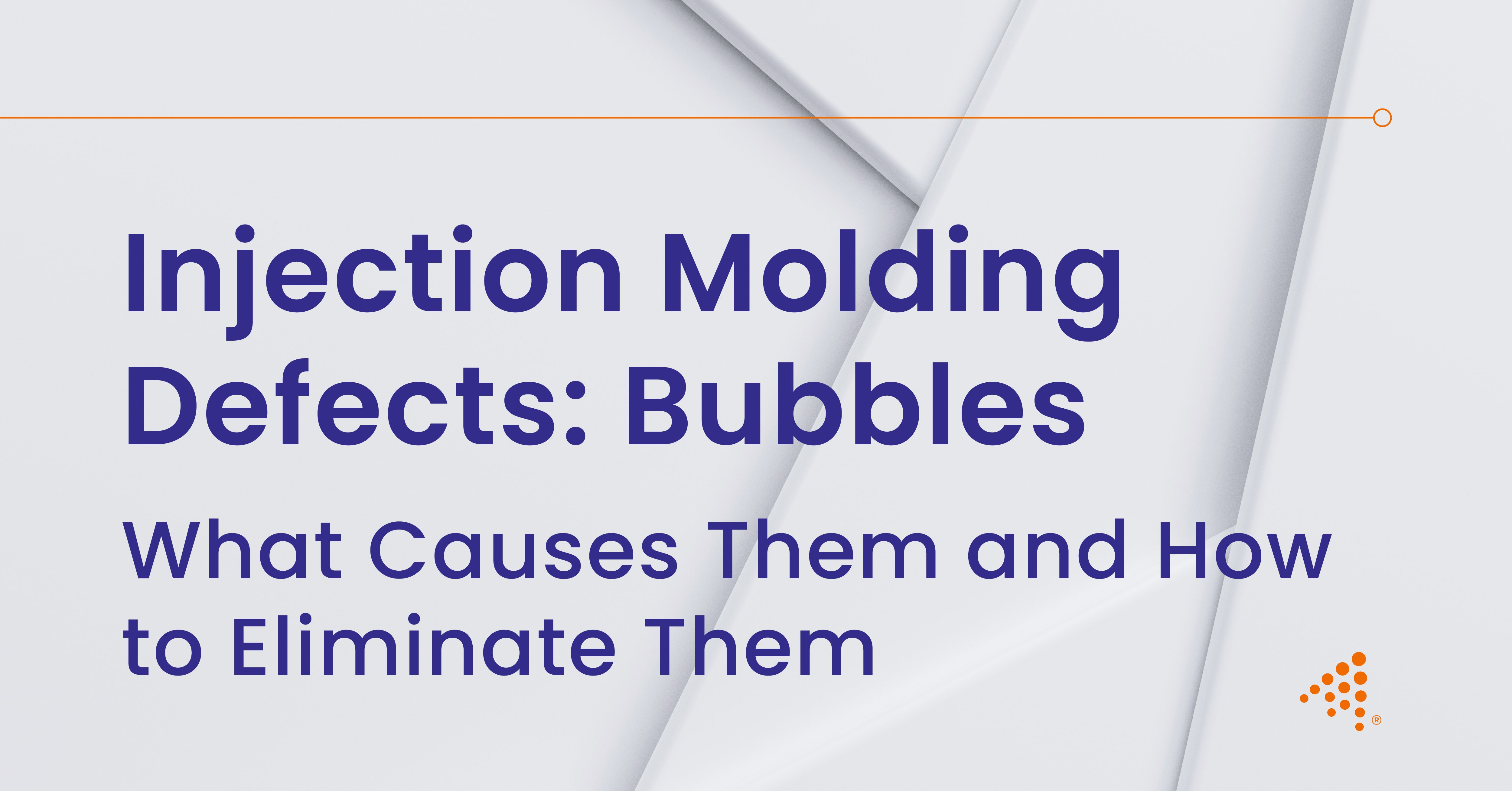 Injection Molding Defects: Bubbles – Causes and Fixes